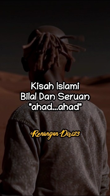 KISAH ISLAMI💥BILAL DAN SERUAN "AHAD...AHAD" #renungandiri23 # ...