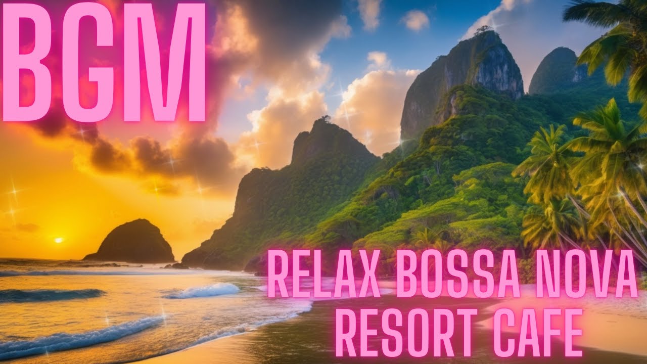 BGM Relax Bossa Nova Resort Cafe - YouTube
