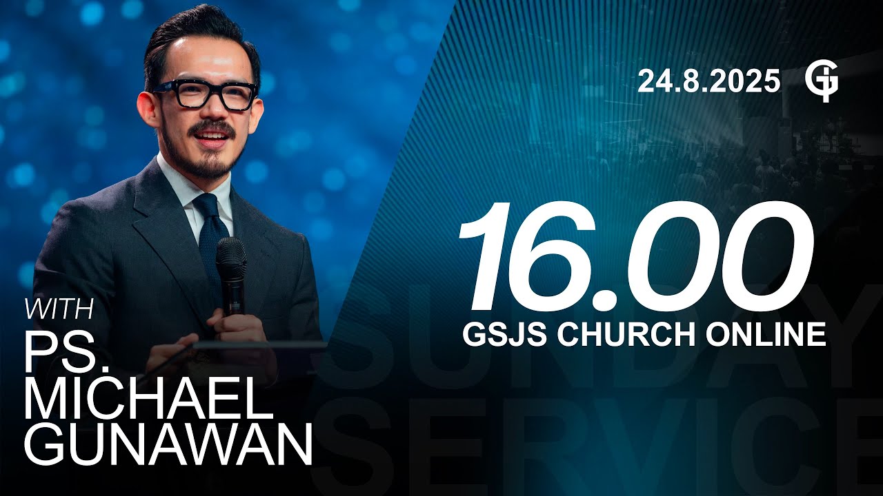 Ibadah Online GSJS 6 - Ps. Michael Gunawan - Pk.16.00 (24 Agustus 2025 ...