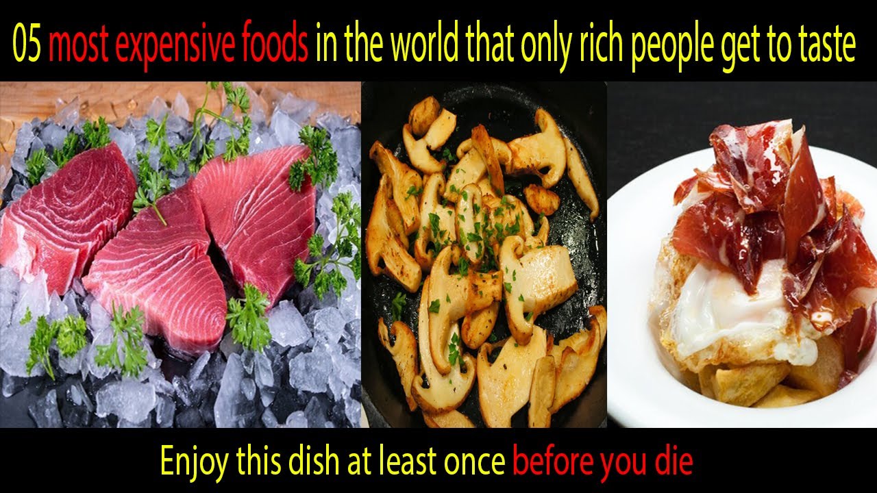 05 most expensive foods in the world that only rich people get to taste ...
