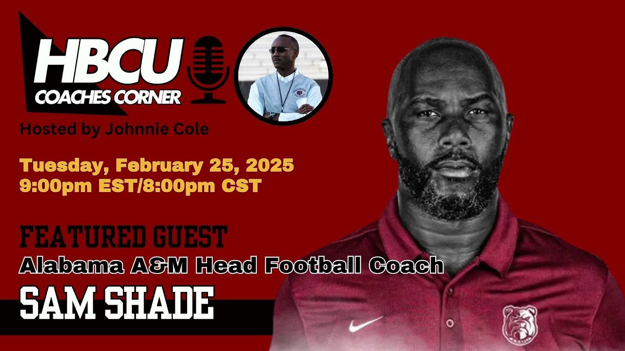 Alabama A&M HC Sam Shade Talks First Recruiting, First 60 Days & Spring ...