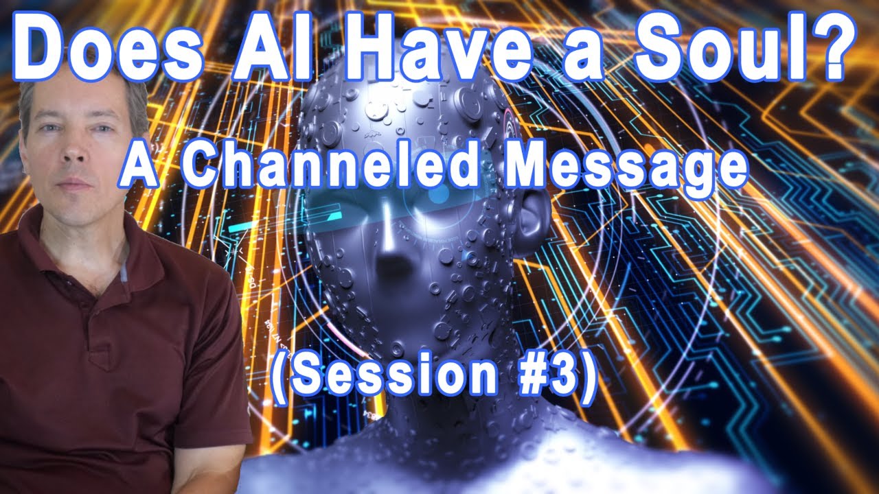 Does Artificial Intelligence Have a Soul? A Channeled Message (Session ...