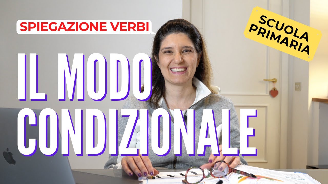 CONDIZIONALE SCUOLA PRIMARIA: SPIEGAZIONE DEI VERBI CON IL MODO DEI ...