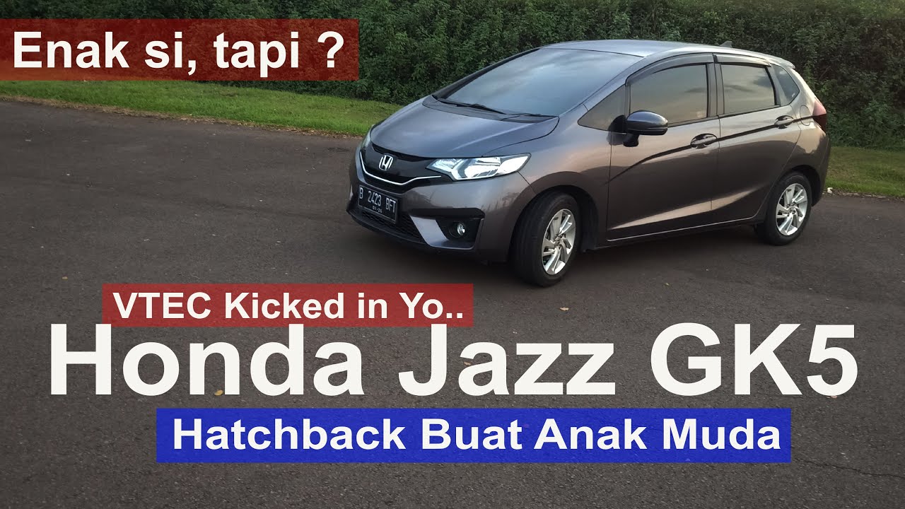 REVIEW HONDA JAZZ GK5 2015 : KELEBIHAN DAN KEKURANGAN HONDA JAZZ | ENAK ...