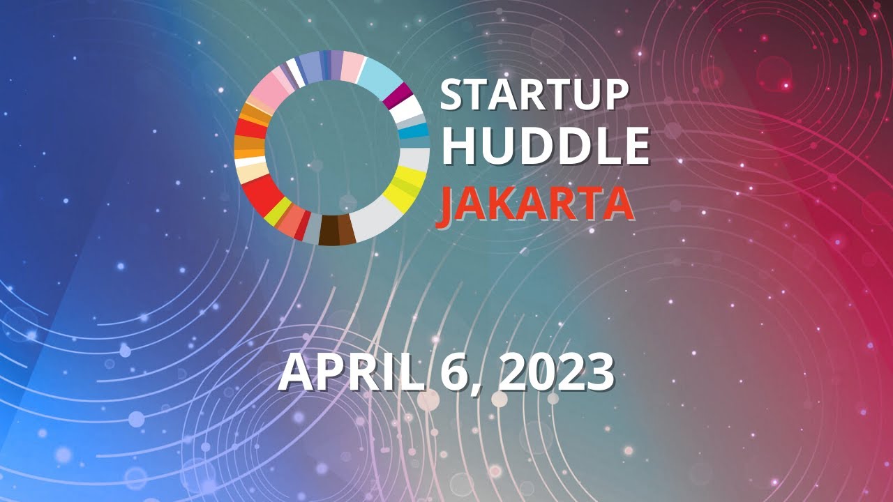 Startup Huddle Jakarta: 6 April 2023 - YouTube