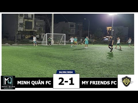 MINH QUÂN FC - MY FRIENDS FC, Ngang Tài Ngang Sức (Giao hữu 24.09.2024) - YouTube