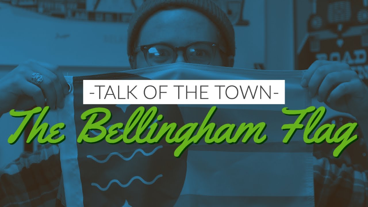 Talk of the Town: The Bellingham Flag | Bellingham Tonight - YouTube