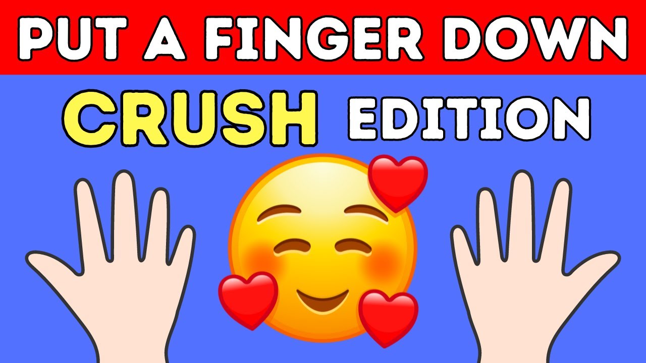 Put A Finger Down Crush Edition 💖😍 - YouTube