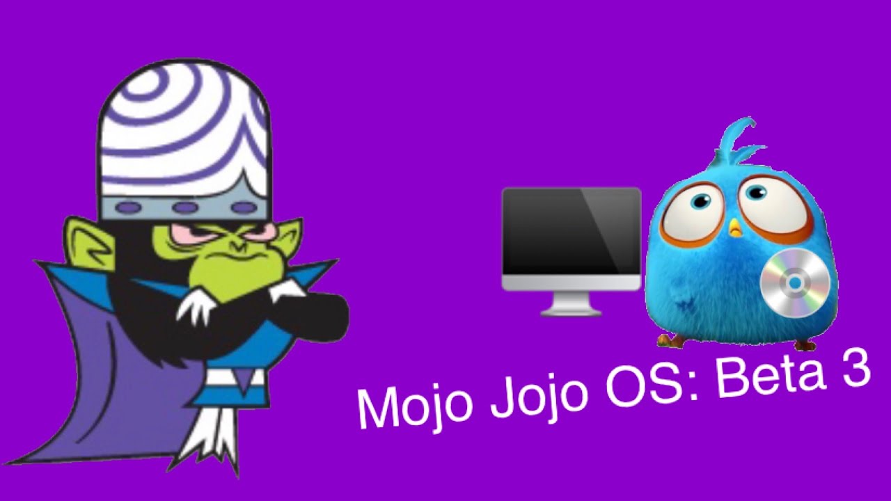 Mojo Jojo OS: Beta 3 - YouTube