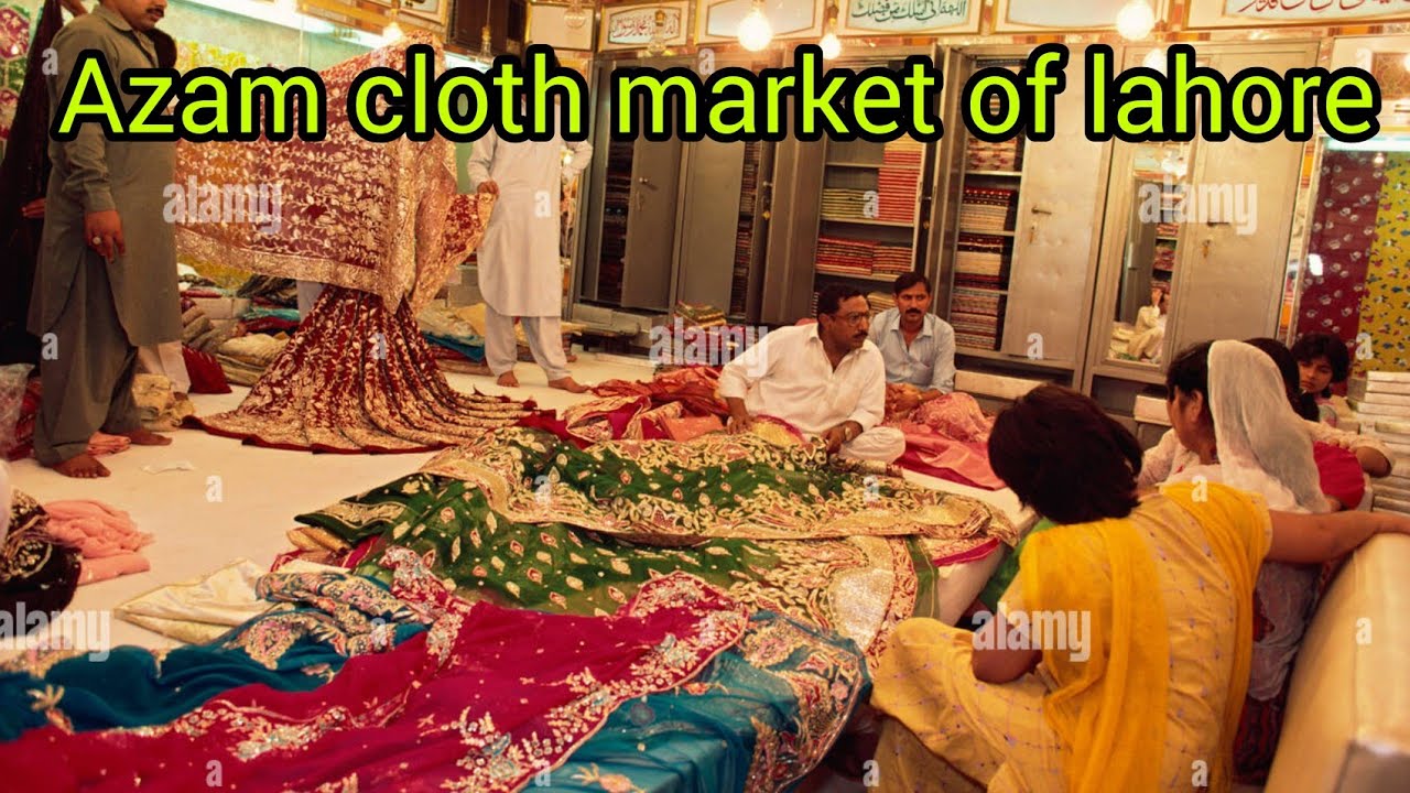 Azam market of lhr/Ashia's biggest and famous cloth market of Punjab ...