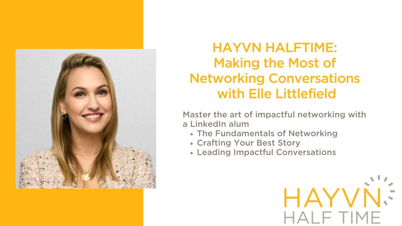 HAYVN HALFTIME | Making the Most of Networking Conversations with a ...