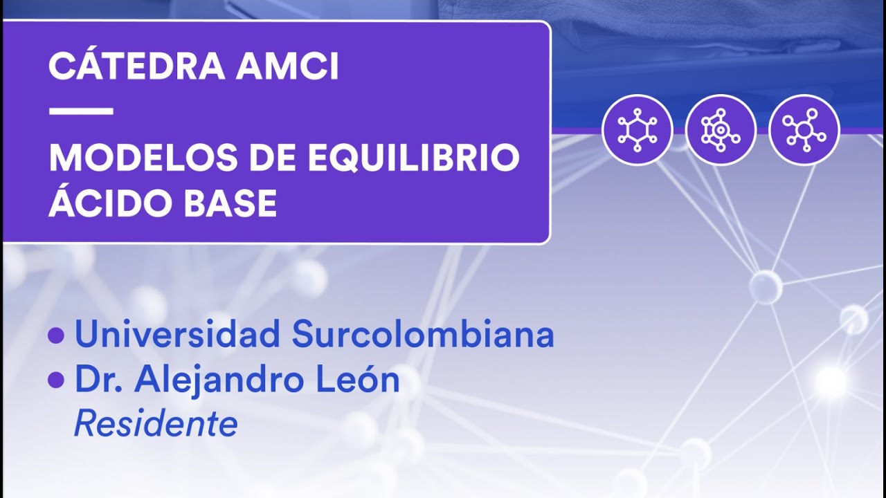Cátedra AMCI - Modelos de equilibrio ácido base - Dr. Alejandro León ...