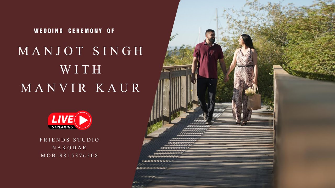 Live. WEDDING OF MANJOT SINGH WITH MANVIR KAUR || FRIENDS STUDI0 ...