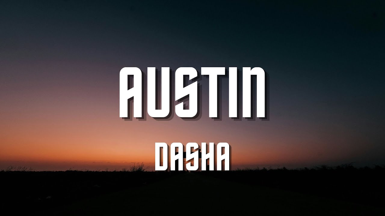 Dasha - Austin (Lyrics) - YouTube