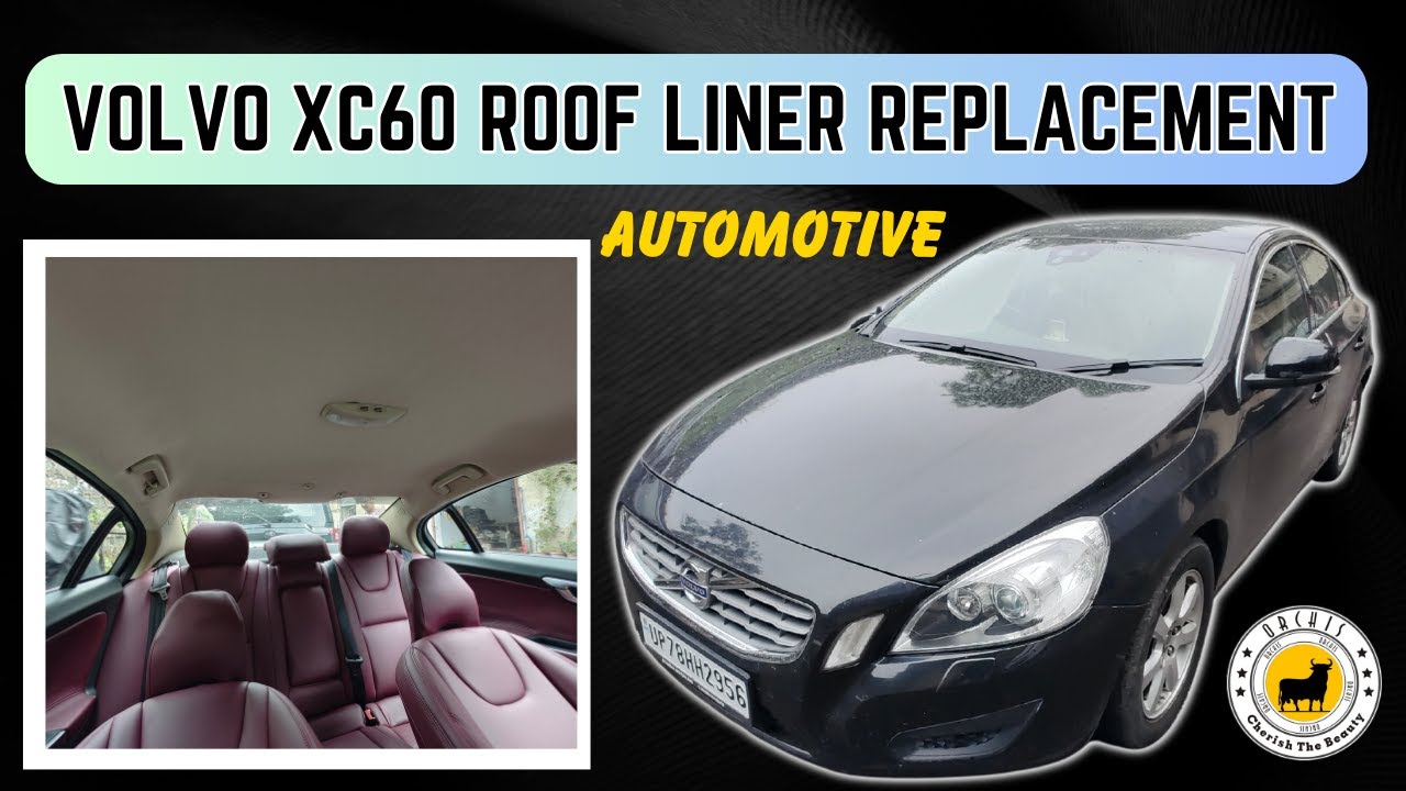 Volvo XC60 Roof Top Upholstery Transformation by Orchis Interiors ...