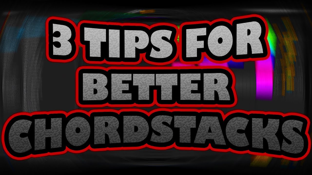 3 Tips To Make Your Chord-Stacks Better - YouTube