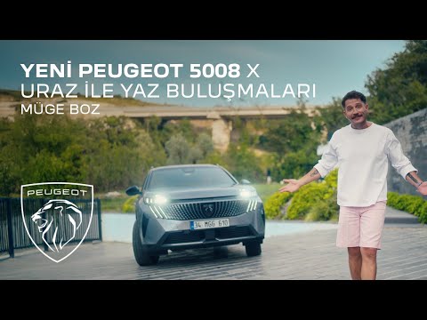 Yeni PEUGEOT 5008 X Uraz ile Yaz Buluşmaları X Müge Boz