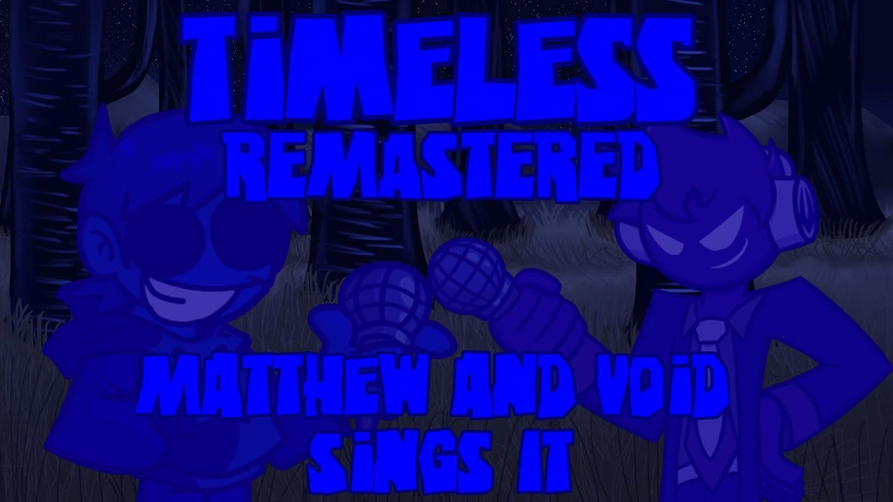 Timeless (Endless SML Mix) But Matthew And Void Sing It Remastered ...