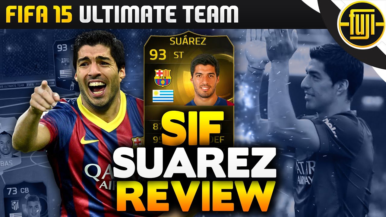 FIFA 15 - SIF LUIS SUAREZ - KING CLINICAL!?!? - PLAYER REVIEW - FIFA 15 ...