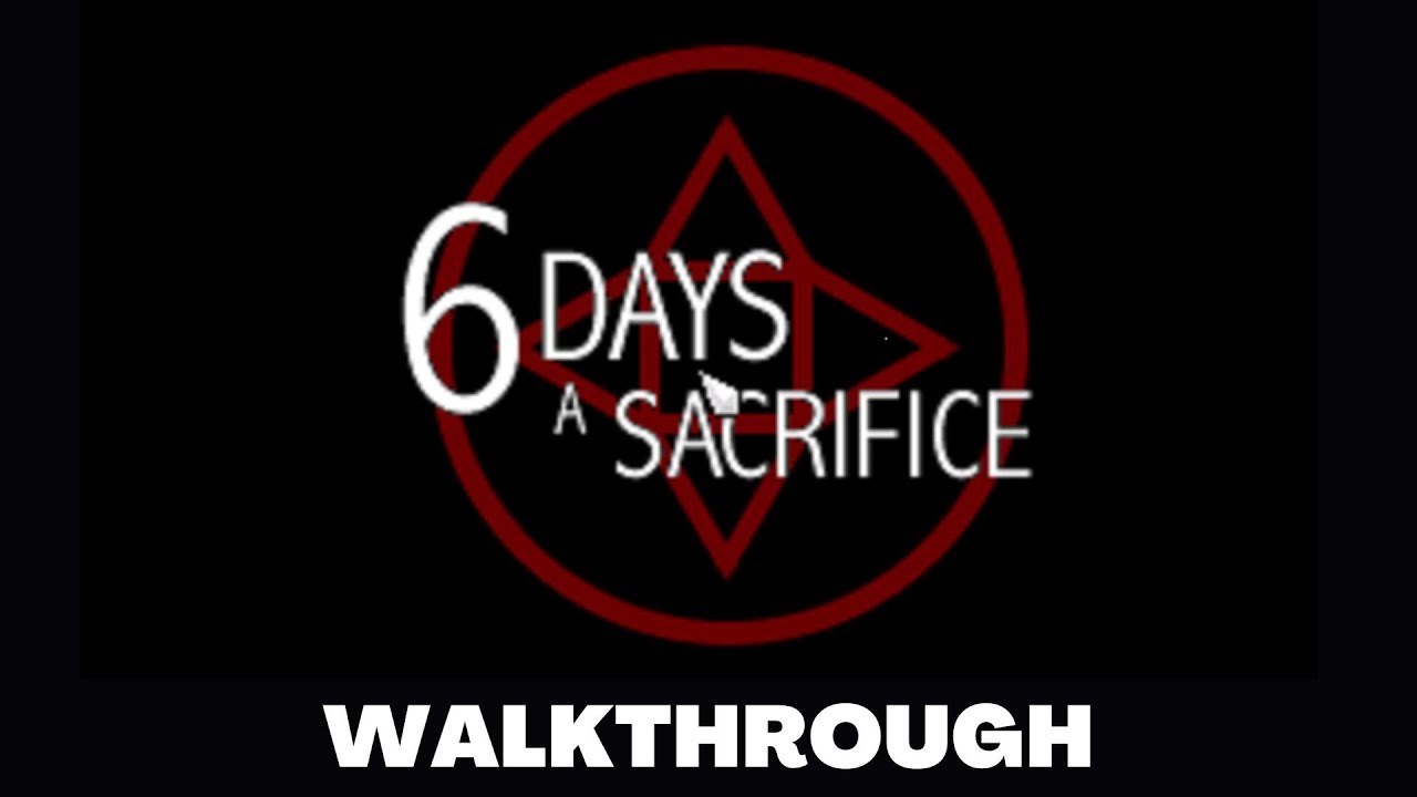 6 DAYS A SACRIFICE Full Game Walkthrough - No Commentary Gameplay - YouTube
