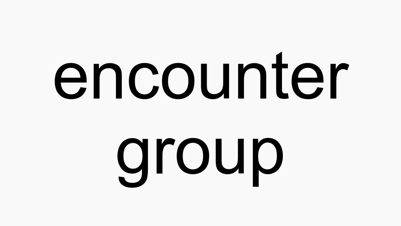 How to pronounce encounter group - YouTube