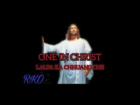 ONE IN CHRIST - LALPA KA CHHUANG CHE [lyrics] - YouTube