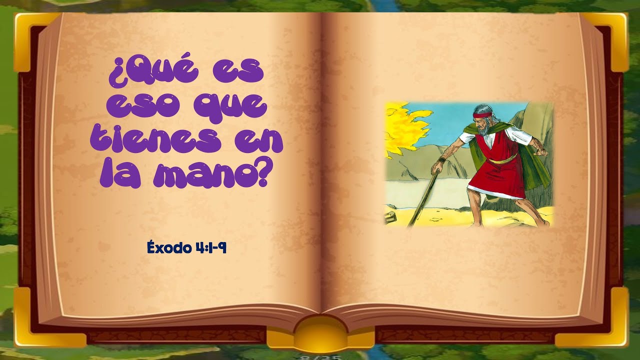 "¿Qué es eso que tienes en la mano?" Éxodo4:1-9 Una historia Bíblica de ...