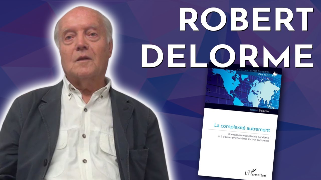 LA COMPLEXITÉ AUTREMENT - Robert Delorme - YouTube