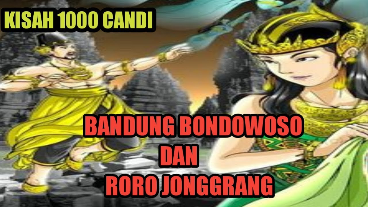 KISAH 1000 CANDI...RORO JONGGRANG DAN BANDUNG BONDOWOSO - YouTube