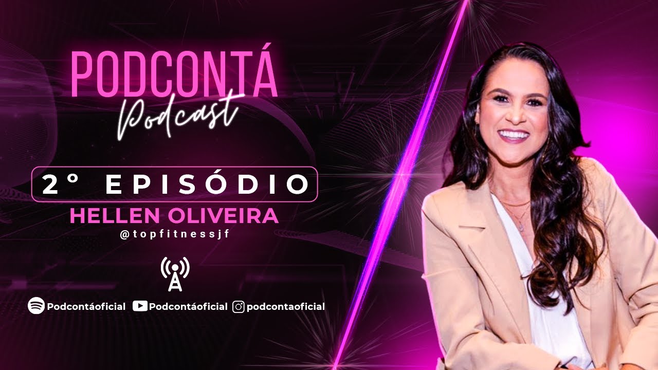 HELLEN OLIVEIRA CEO DA TOP FITNESS - PODCONTÁ Episódio 2 - YouTube