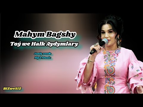 MAHYM BAGSHY JANLY SESDE TOY WE HALK AYDYMLARY 2025
