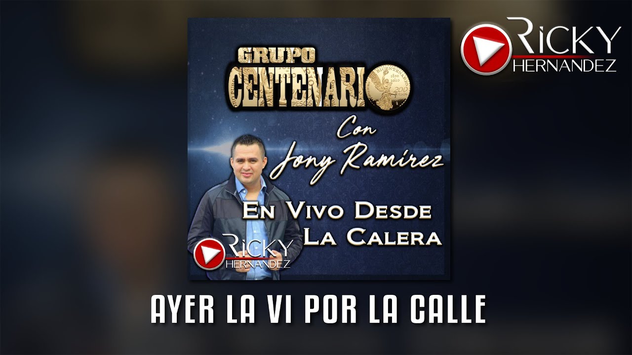 Ayer La Vi Por La Calle Ft Jony Ramirez - Grupo Centenario En Vivo ...