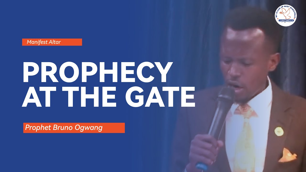 Prophecy at the gate | Manifest Altar | By Prophet Bruno Ogwang | 30th ...