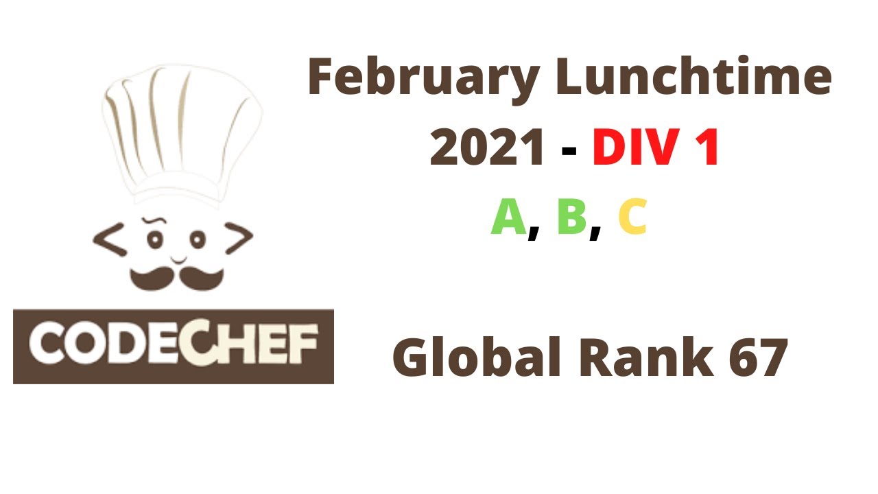 CodeChef February Lunchtime DIV1 || Global Rank 67 || Commentary ...