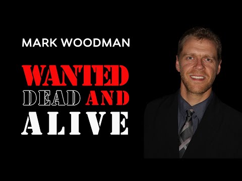 Mark Woodman's Testimony | Wanted: Dead And Alive