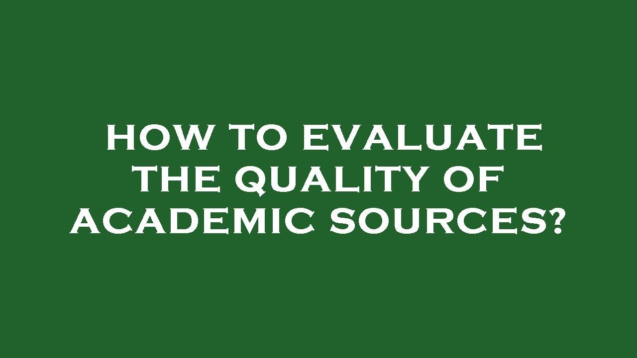 How to evaluate the quality of academic sources? - YouTube