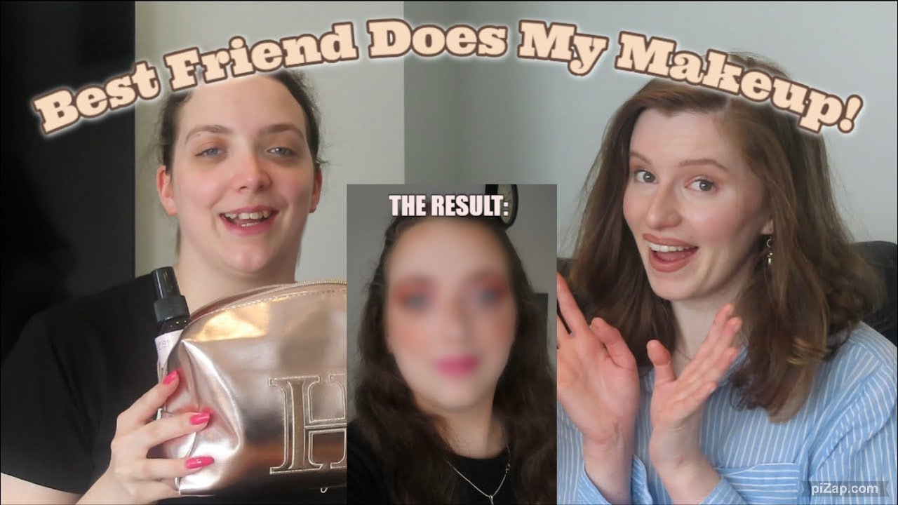 MY Best Friend Does MY Makeup! - YouTube