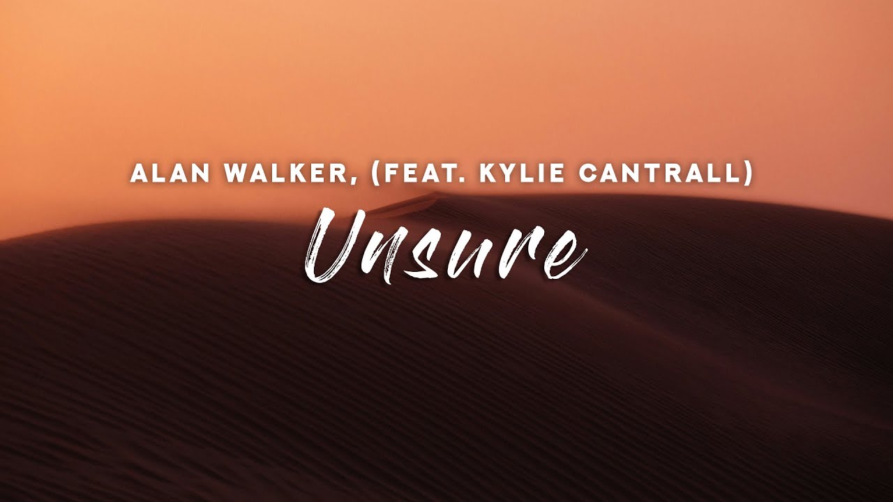 Alan Walker, Kylie Cantrall - Unsure (Lyrics) - YouTube Music