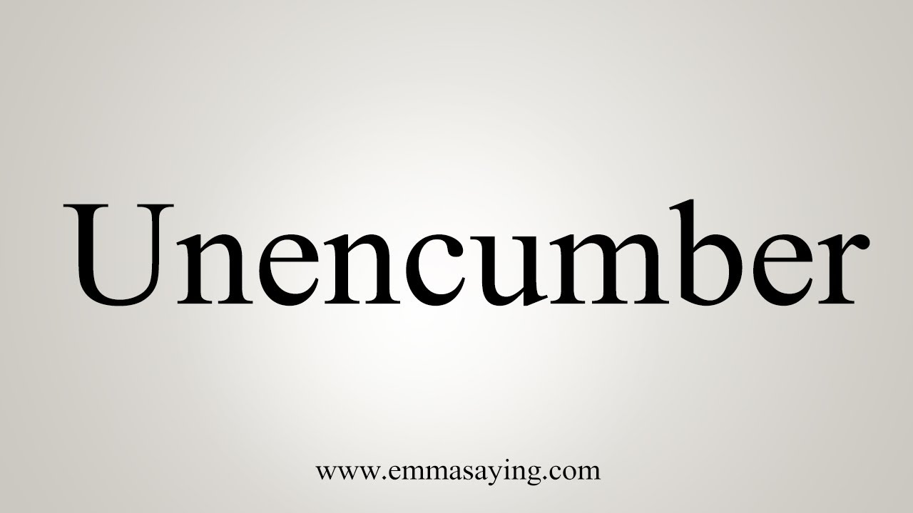 How To Say Unencumber - YouTube