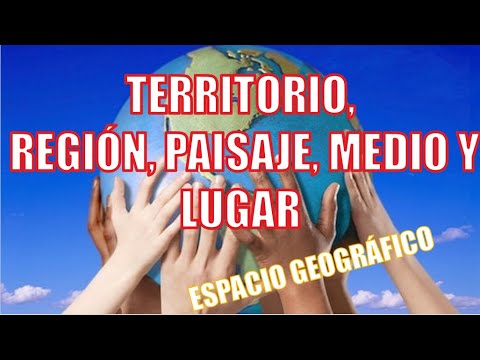 TERRITORIO, REGIÓN, PAISAJE, MEDIO Y LUGAR - YouTube