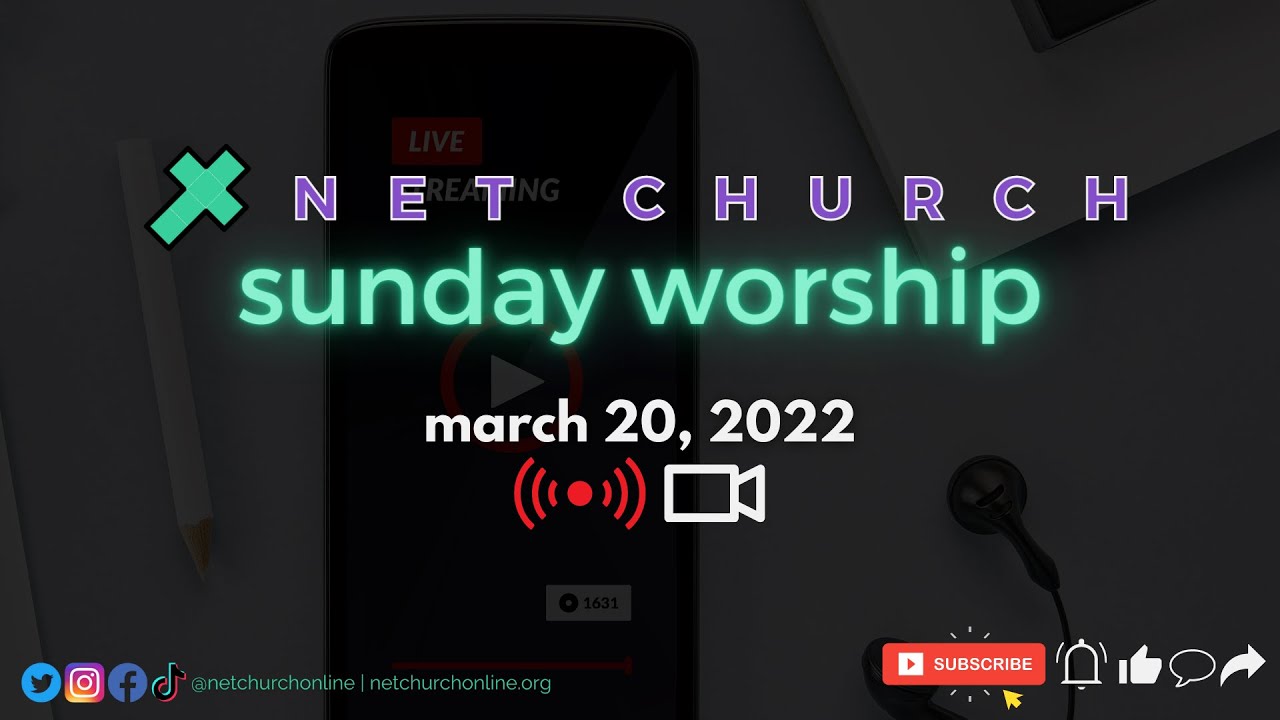 NET Church Sunday Worship LiveStream | March 20, 2022 | Step Into the ...