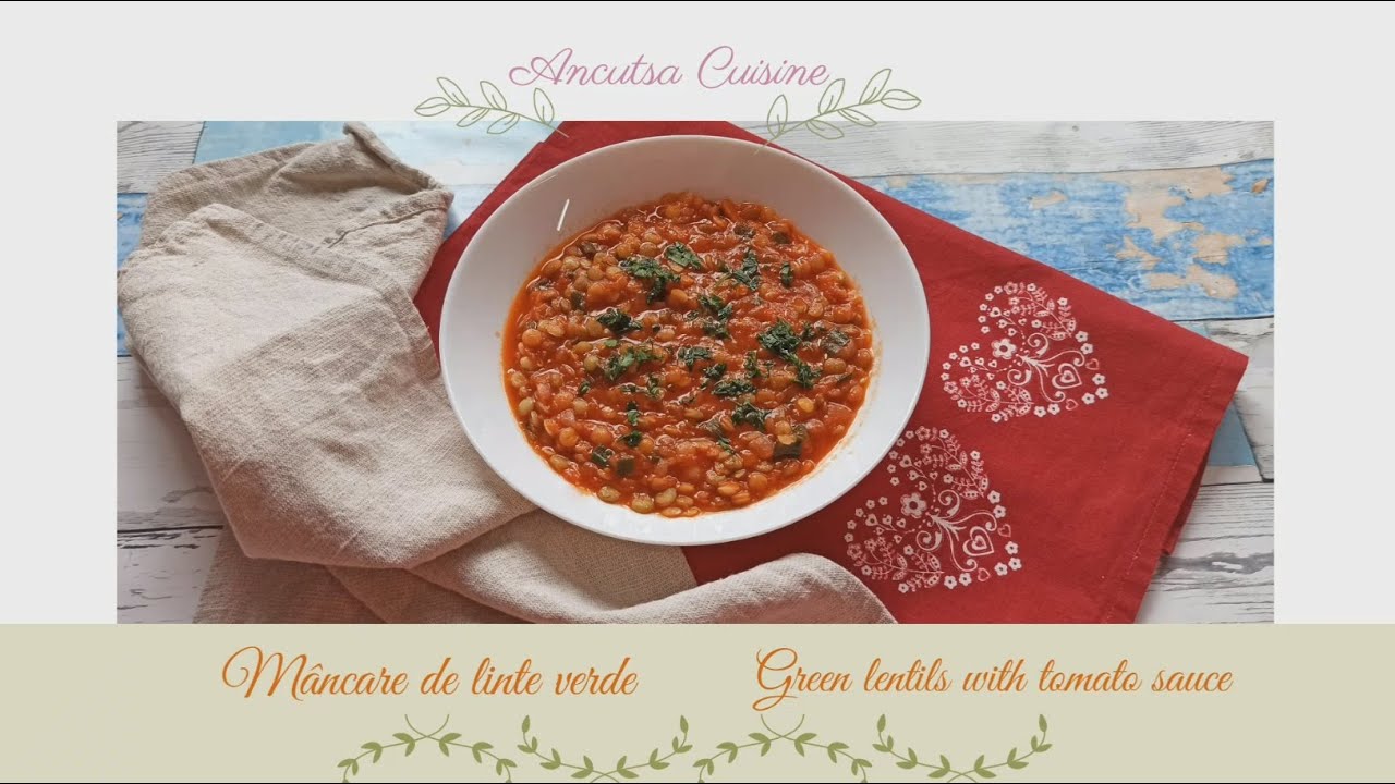 Mâncare de linte verde | Green lentils with tomato sauce | Ancutsa ...