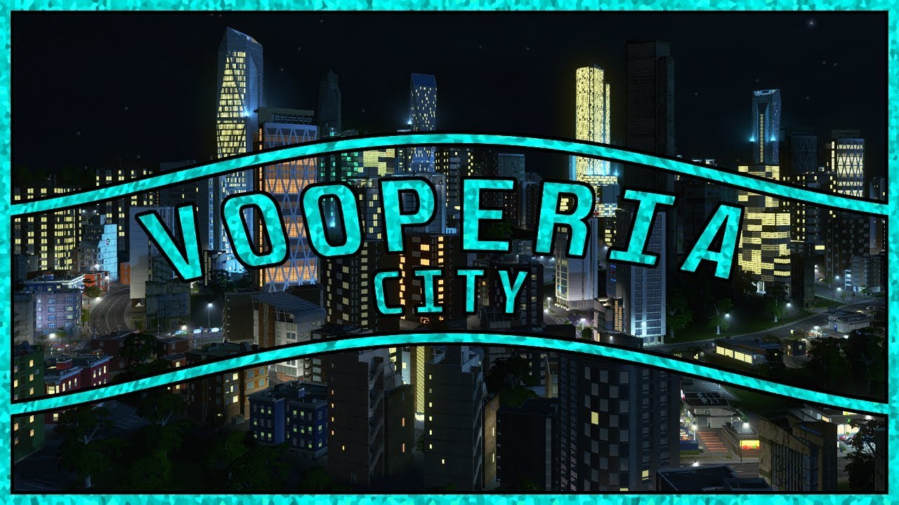 Vooperia City #4 | Skyscrapers Galore! | Cities Skylines - YouTube