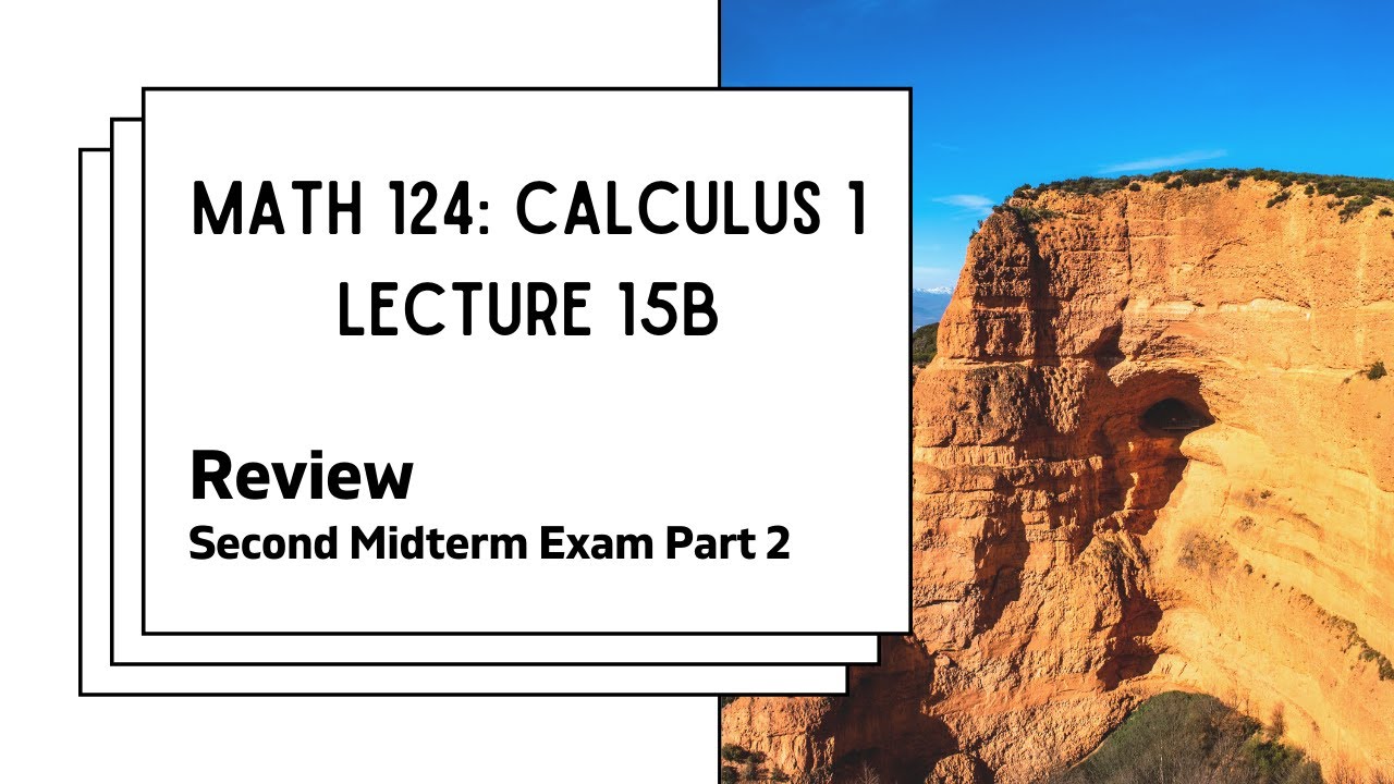 MATH 124 Lecture 15B: Review for the Second Midterm Part Two (2022 ...