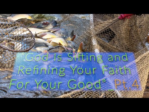 "God Is Sifting & Refining Your Faith For Your Good" _ Pt 4 ...