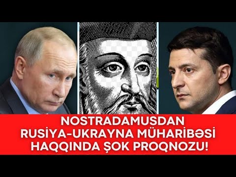 Nostradamusun Rusiya-Ukrayna müharibəsi ilə bağlı Qorxunc Proqnozu