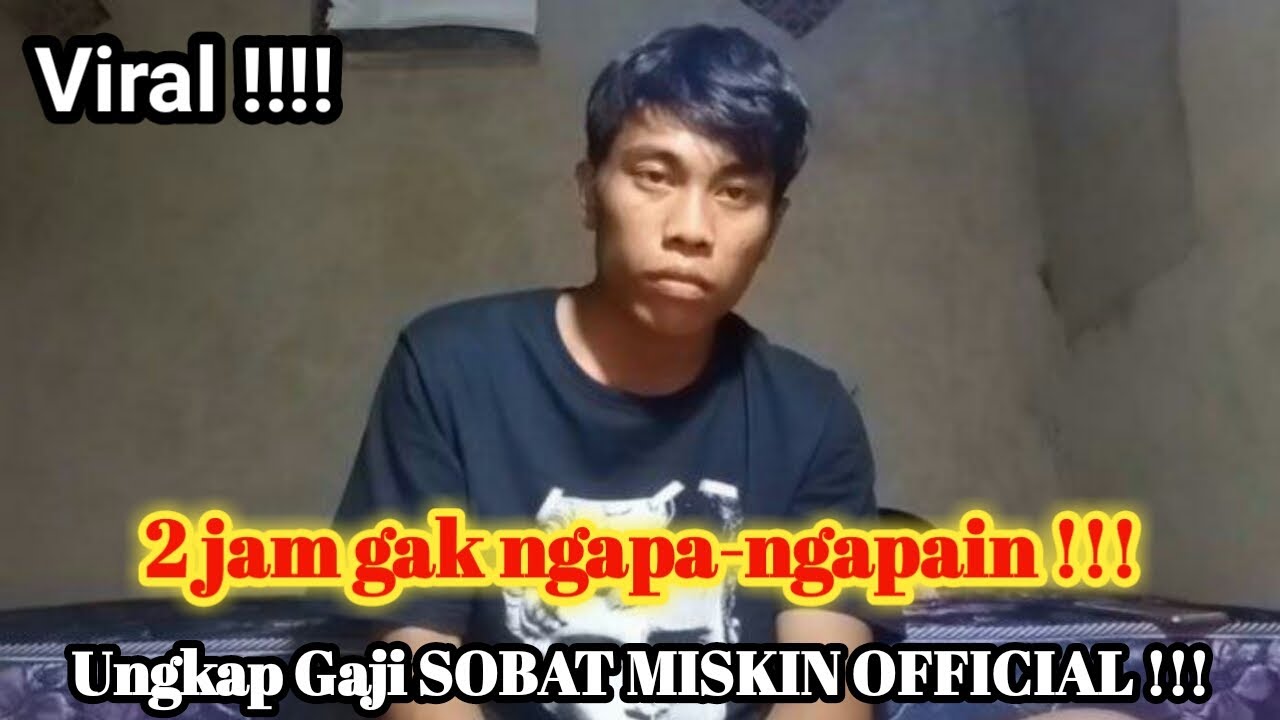 Viral 2 jam gk ngapa - ngapain !!! Ungkap Gaji Sobat Miskin Official ...