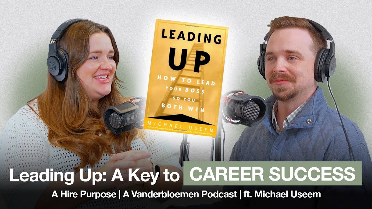 Leading Up: A Key to Career Success | A Hire Purpose Podcast | ft ...