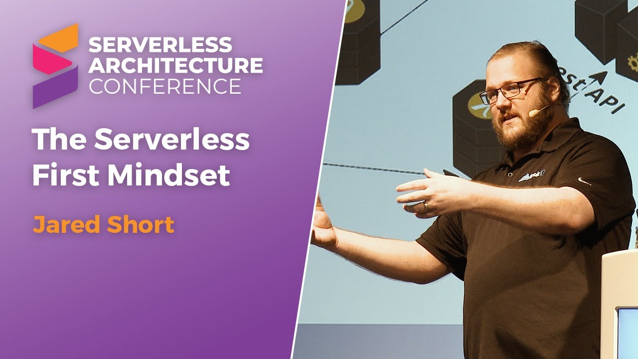 The Serverless First Mindset | Jared Short - YouTube