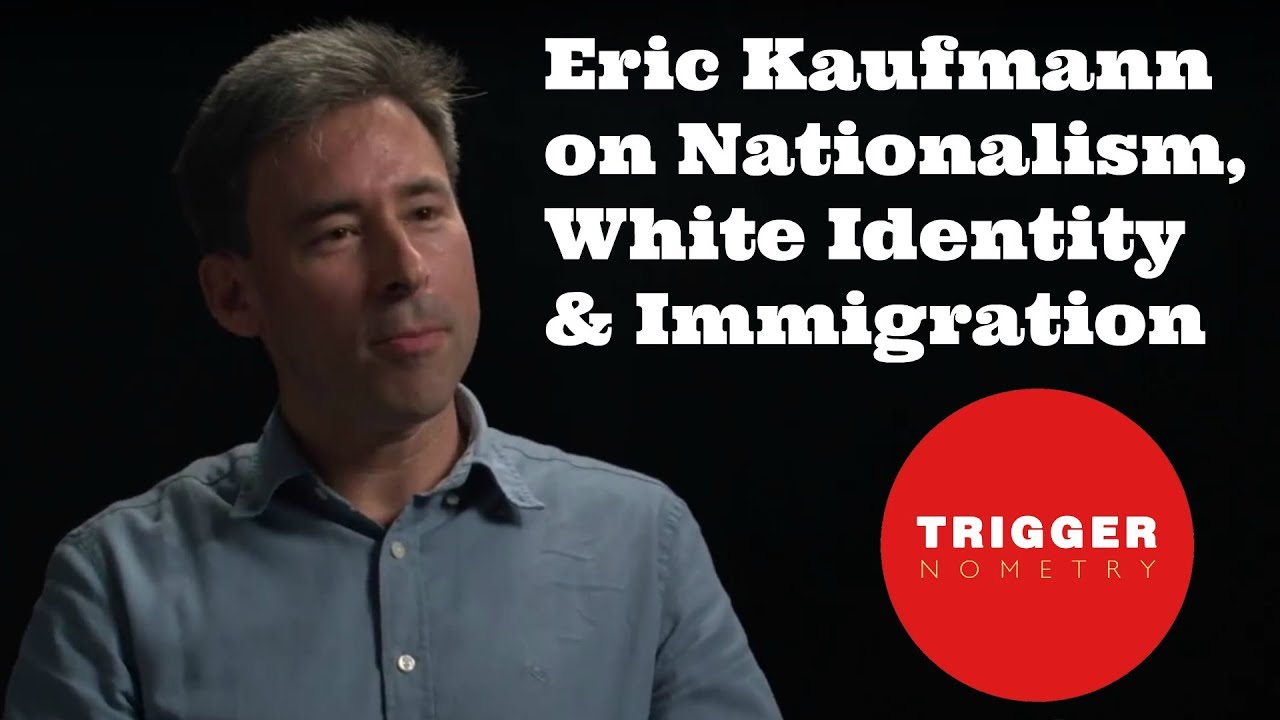 Eric Kaufmann on Nationalism, White Identity & Immigration - YouTube